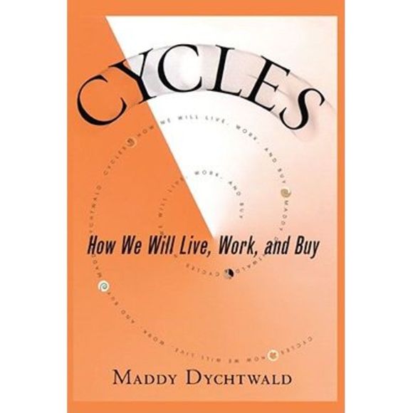 Maddy Dychtwald | Other | Cycles How We Will Live Work And Buy Maddy Dychtwald | Poshmark